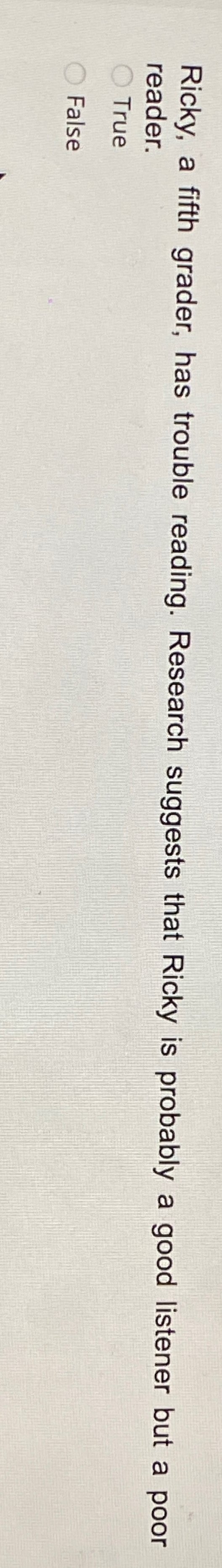 Solved Ricky, a fifth grader, has trouble reading. Research | Chegg.com