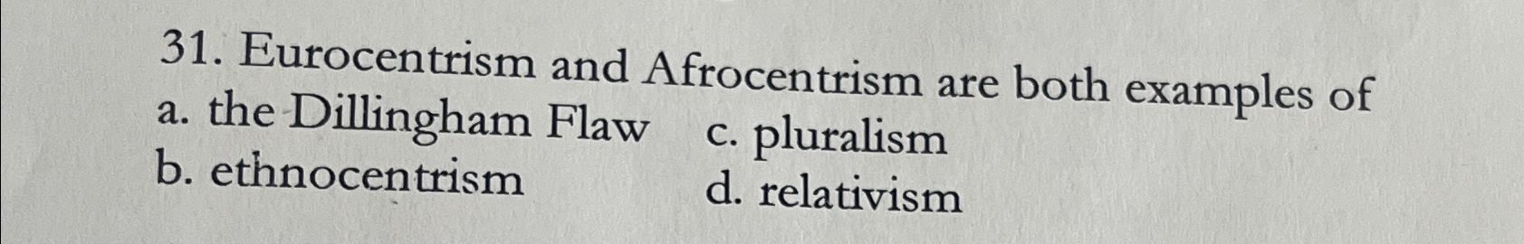 Solved Eurocentrism and Afrocentrism are both examples ofa. | Chegg.com