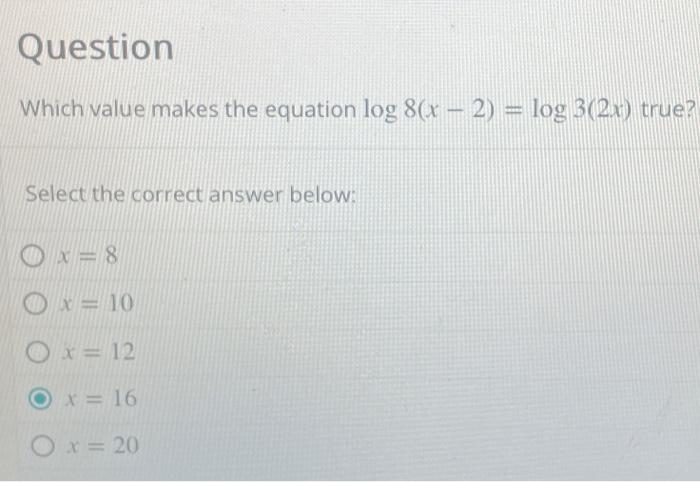 Solved Which value makes the equation log8(x−2)=log3(2x) | Chegg.com