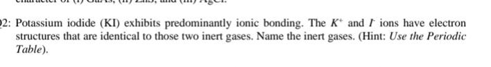Solved Potassium iodide ( KI) exhibits predominantly ionic | Chegg.com
