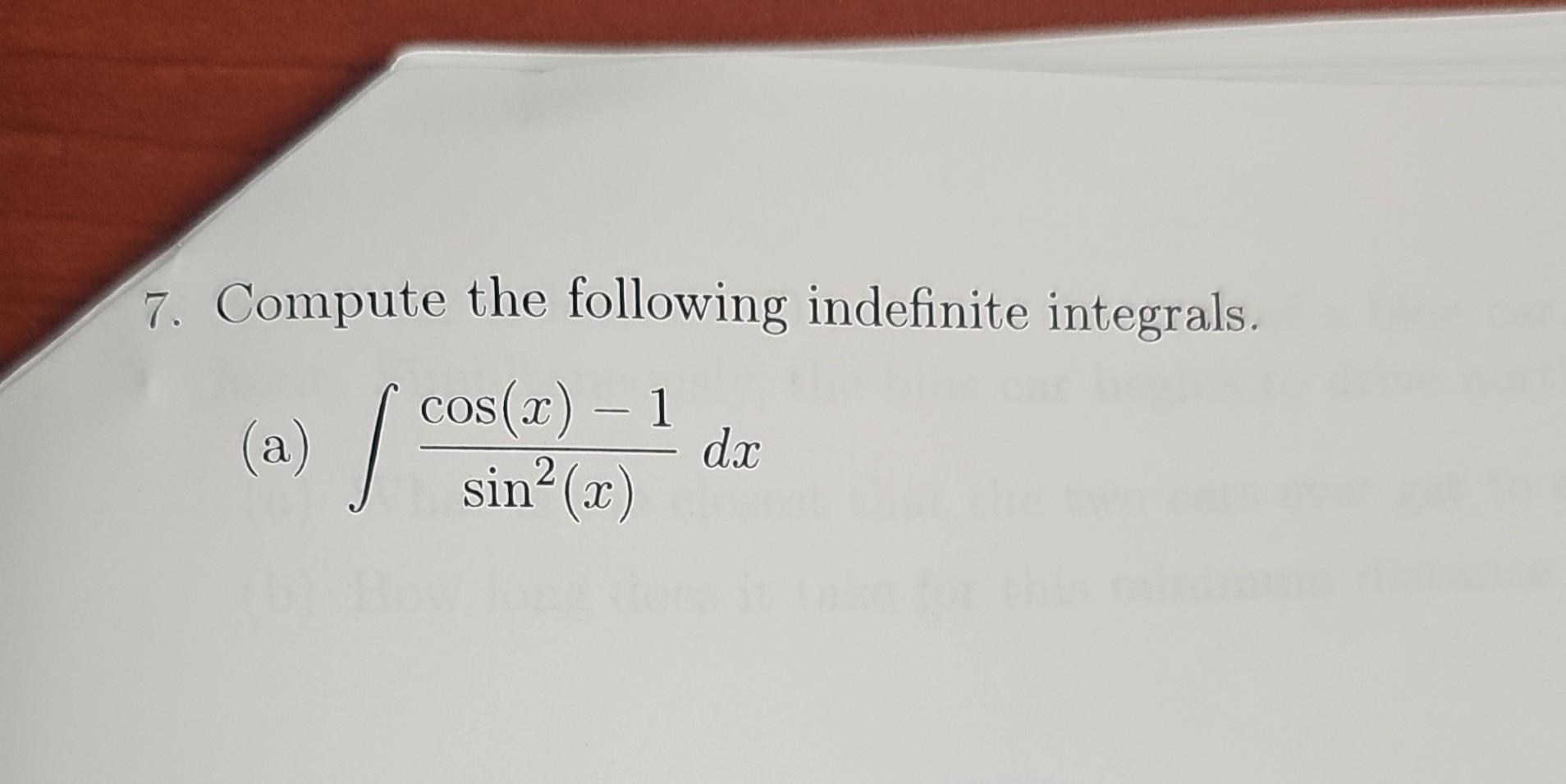 Solved 7. Compute the following indefinite integrals. (a) | Chegg.com