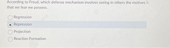 Solved According to Freud, which defense mechanism involves | Chegg.com