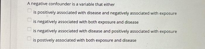 Solved A negative confounder is a variable that either is | Chegg.com