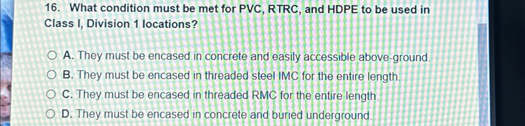 Solved What condition must be met for PVC, ﻿RTRC, ﻿and HDPE | Chegg.com