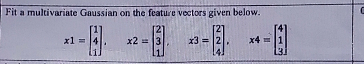 Fit a multivariate Gaussian on the feature vectors | Chegg.com
