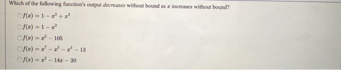 Solved Which of the following function's output decreases | Chegg.com