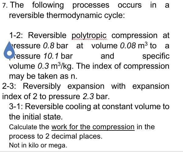 Solved 7. The following processes occurs in a reversible | Chegg.com