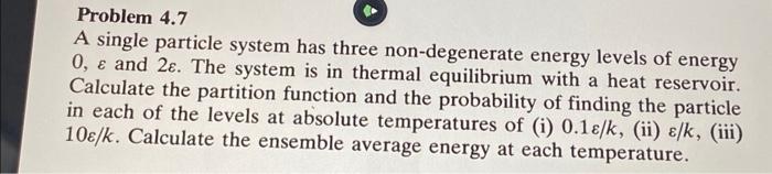 Solved Problem 4.7 A single particle system has three | Chegg.com