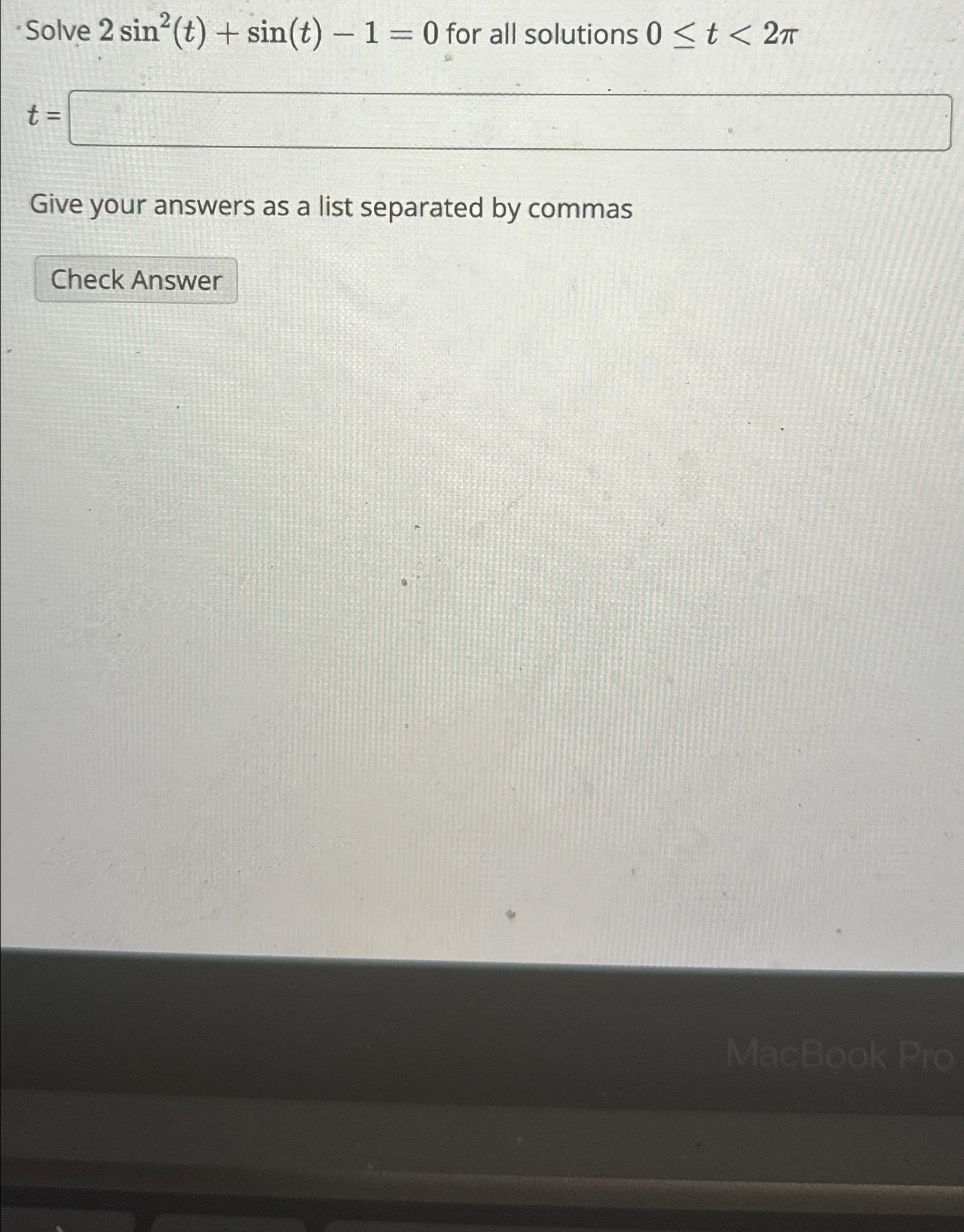 Solved Solve 2sin2(t)+sin(t)-1=0 ﻿for all solutions | Chegg.com