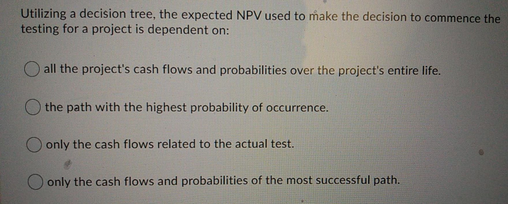 Solved Utilizing a decision tree, the expected NPV used to | Chegg.com