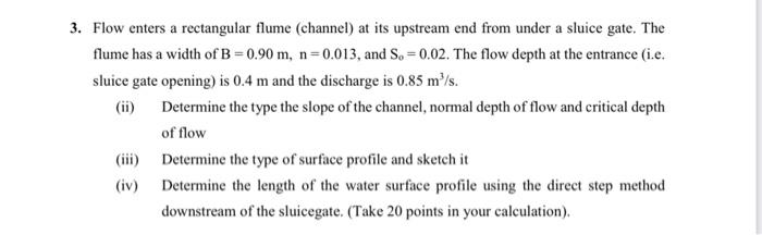 Solved 3. Flow enters a rectangular flume (channel) at its | Chegg.com
