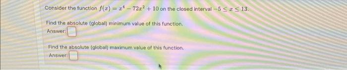 Solved Consider the function f(x)=x4−72x2+10 on the closed | Chegg.com
