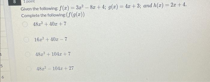 Solved Given the following: f(x)=3x2−8x+4;g(x)=4x+3; and | Chegg.com
