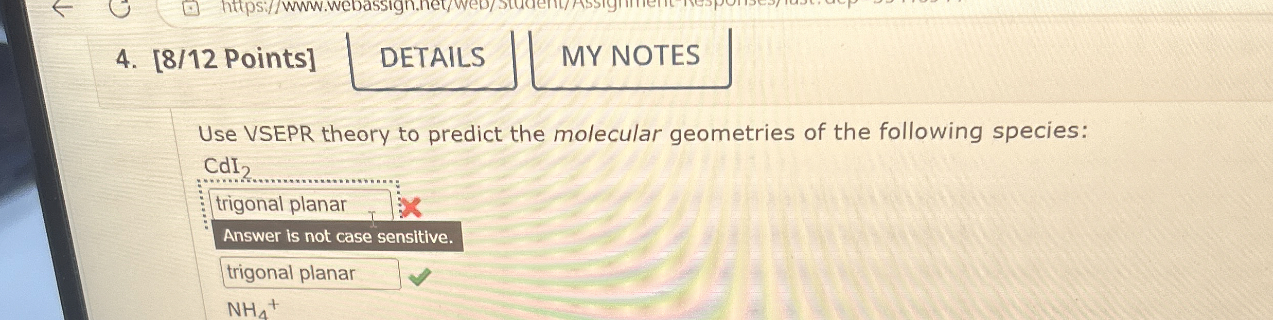 Solved [8/12 ﻿Points]DETAILS q,Use VSEPR theory to predict | Chegg.com