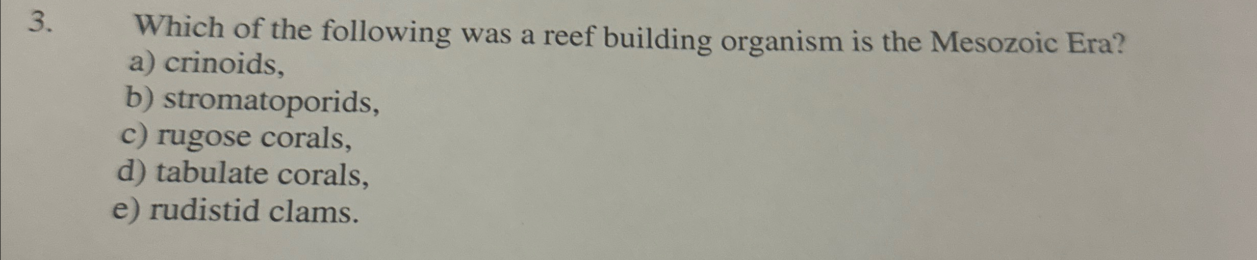 Solved Which of the following was a reef building organism | Chegg.com