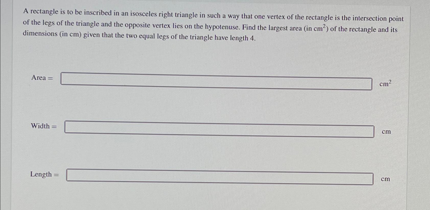 Solved A rectangle is to be inscribed in an isosceles right | Chegg.com