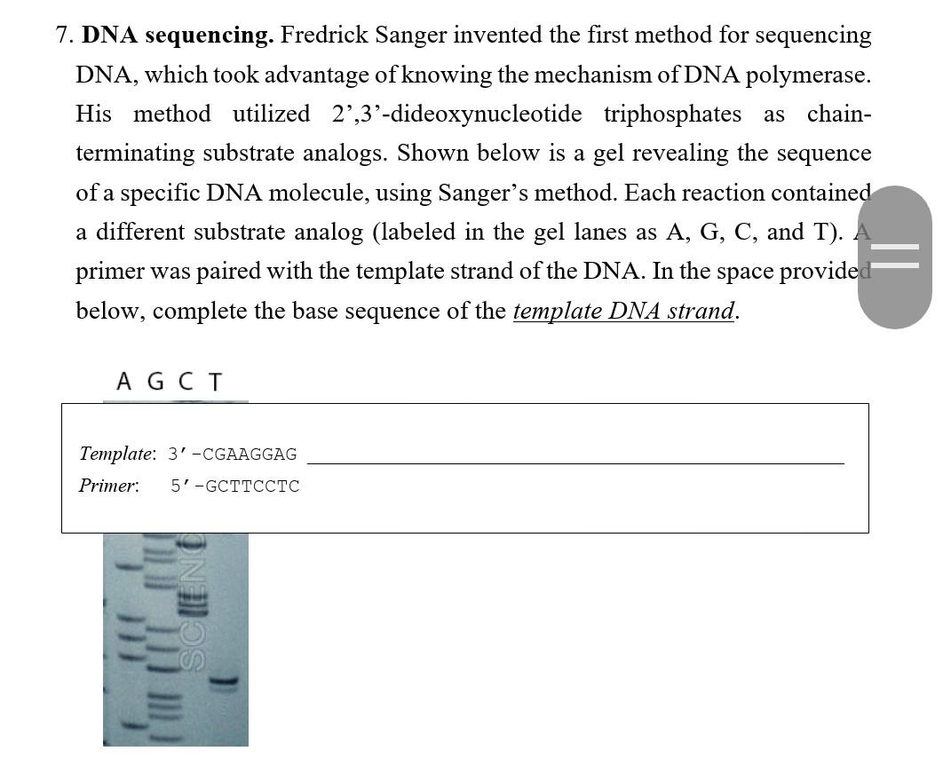 Solved 7. DNA sequencing. Fredrick Sanger invented the first | Chegg.com