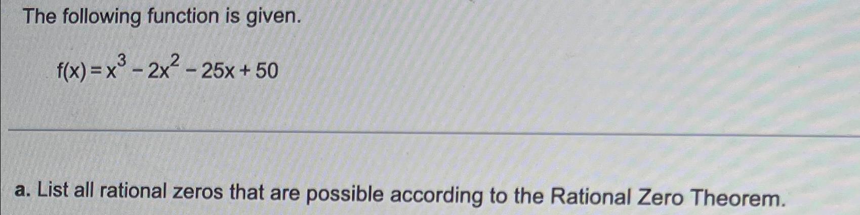 Solved The following function is given.f(x)=x3-2x2-25x+50a. | Chegg.com