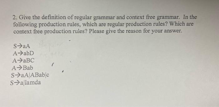 Solved 2. Give the definition of regular grammar and context | Chegg.com