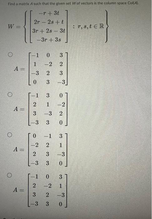 Solved Find a matrix A such that the given set W of vectors | Chegg.com