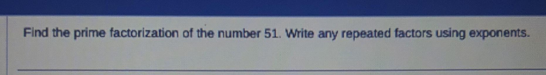 Solved Find the prime factorization of the number 51 . | Chegg.com