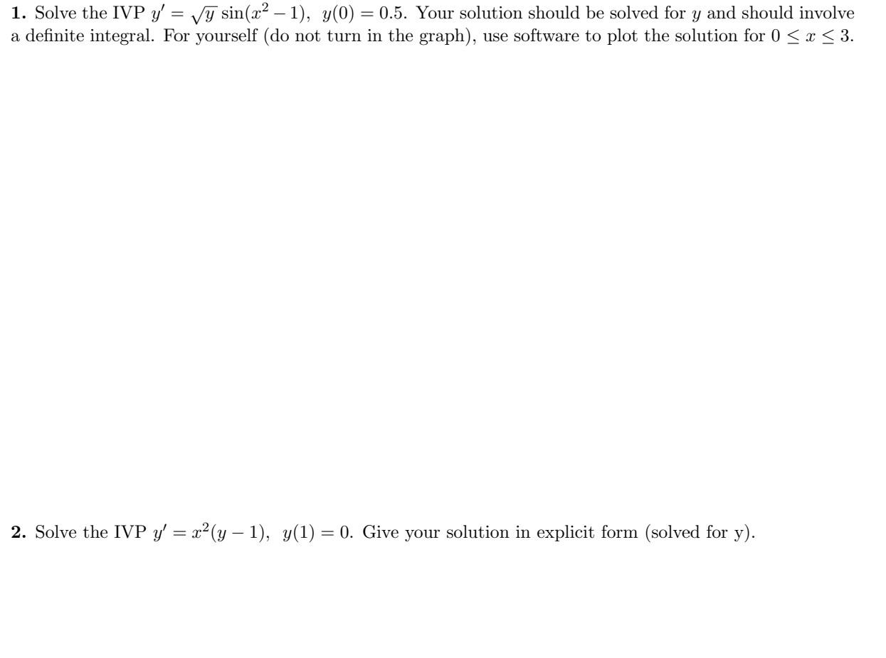 Solved 1. Solve the IVP y′=ysin(x2−1),y(0)=0.5. Your | Chegg.com