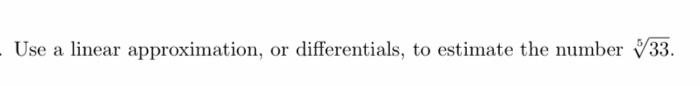 Solved Use a linear approximation, or differentials, to | Chegg.com