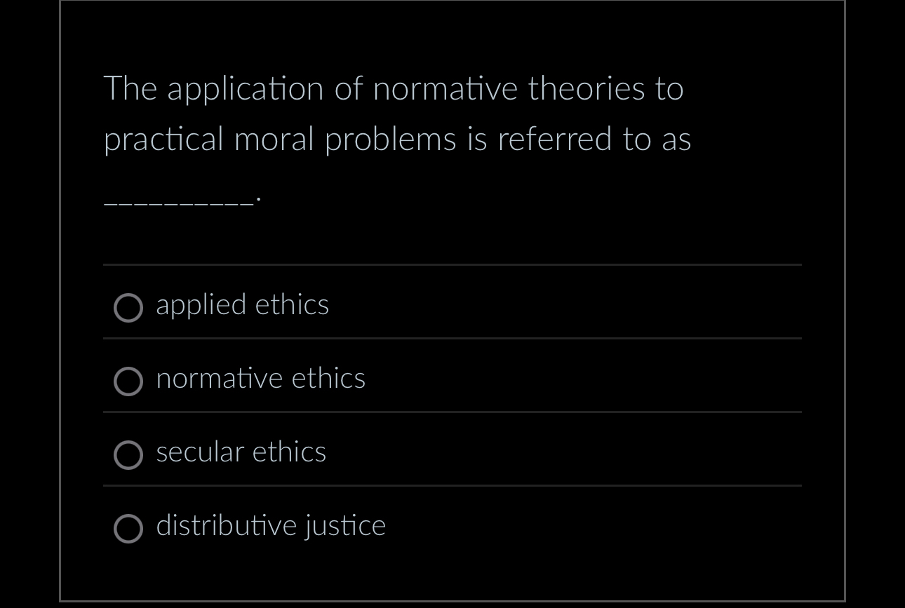 Solved The application of normative theories to practical | Chegg.com