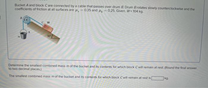 Solved Bucket A and block C are connected by a cable that | Chegg.com
