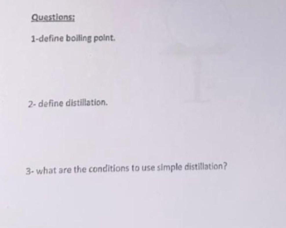 Solved 2- define distillation. 3. what are the conditions to | Chegg.com