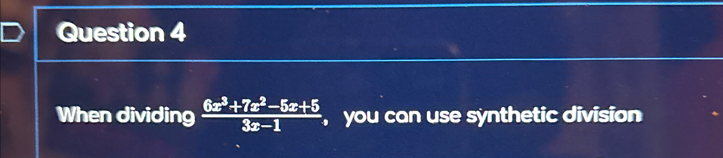 Solved Question 4When dividing 6x3+7x2-5x+53x-1, ﻿you con | Chegg.com