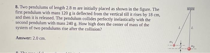 Solved 8. Two pendulums of length 2.8 m are initially placed | Chegg.com