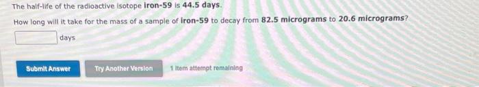 Solved The half-life of the radioactive isotope Iron-59 is | Chegg.com