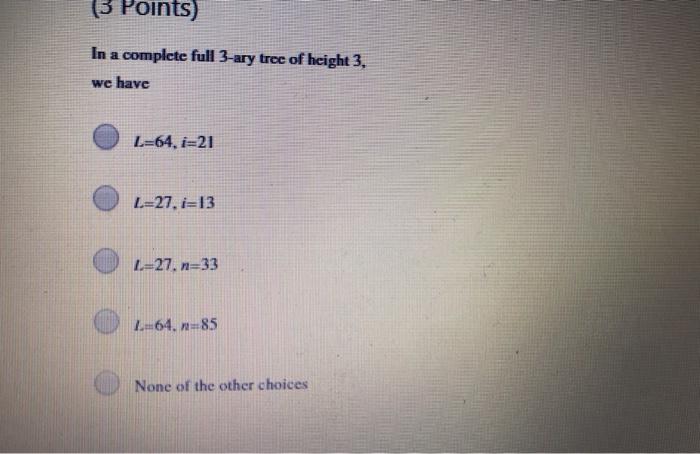 Solved 13 Points) In a complete full 3-ary tree of height 3. | Chegg.com