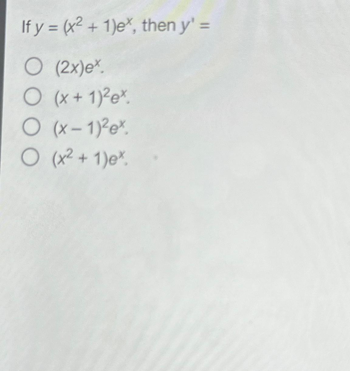 Solved If y=(x2+1)ex, ﻿then | Chegg.com