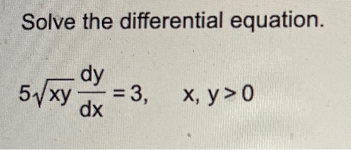 Solved Solve the differential equation. 5√xy dx = 3 dy dx 3, | Chegg.com