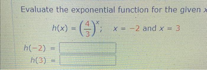 Solved Evaluate the exponential function for the given | Chegg.com
