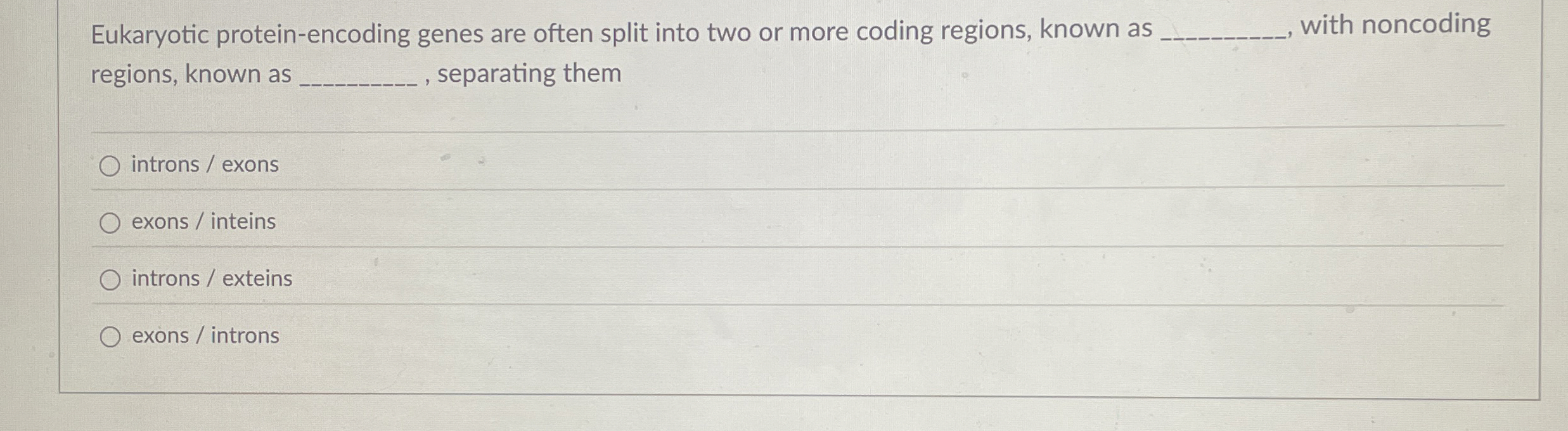 Solved Eukaryotic protein-encoding genes are often split | Chegg.com