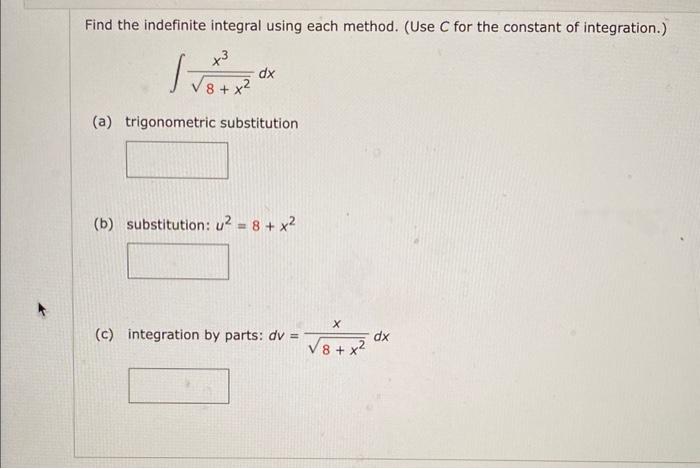 Solved Find the indefinite integral using each method. (Use | Chegg.com