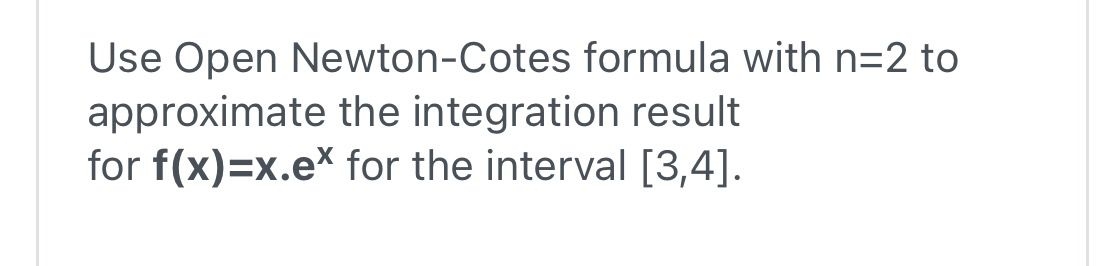 Solved Use Open Newton-Cotes formula with n=2 ﻿to | Chegg.com