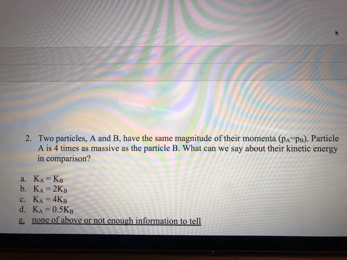 Solved 2. Two particles, A and B have the same magnitude of | Chegg.com