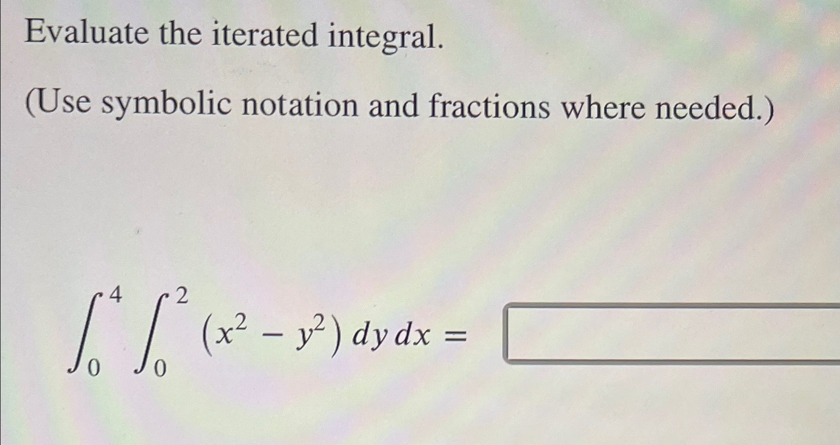 Solved Evaluate the iterated integral.(Use symbolic notation | Chegg.com