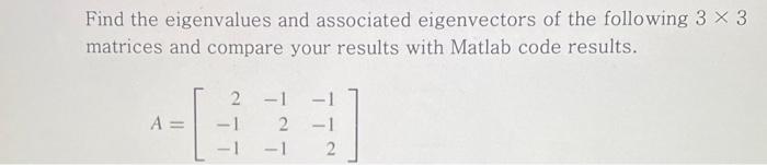 Solved Find the eigenvalues and associated eigenvectors of | Chegg.com