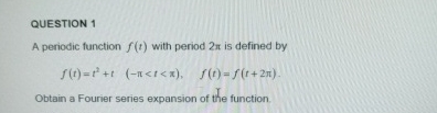 QUESTION 1A periodic function f(t) ﻿with period 2π | Chegg.com