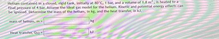 Solved Helium contained in a closed, rigid tank, initially | Chegg.com