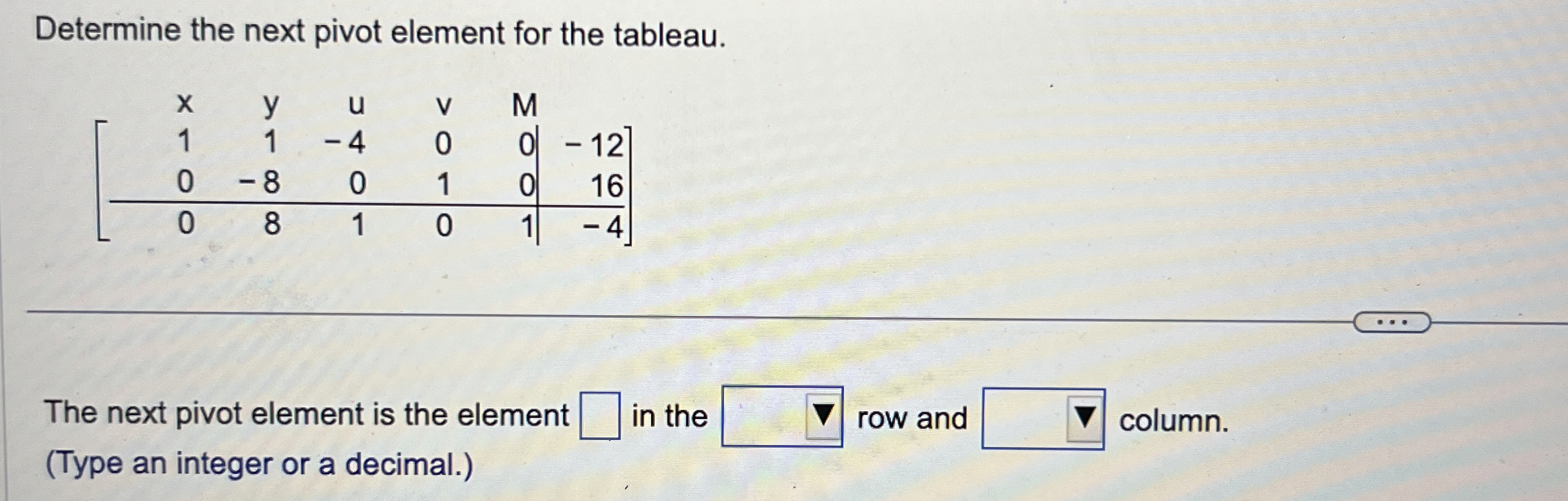 Solved Determine the next pivot element for the | Chegg.com