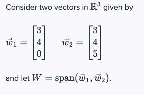 Solved Consider two vectors in Rº given by W1 = 3 4 0 W2 = 4 | Chegg.com
