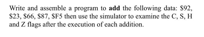 Solved Write and assemble a program to add the following | Chegg.com