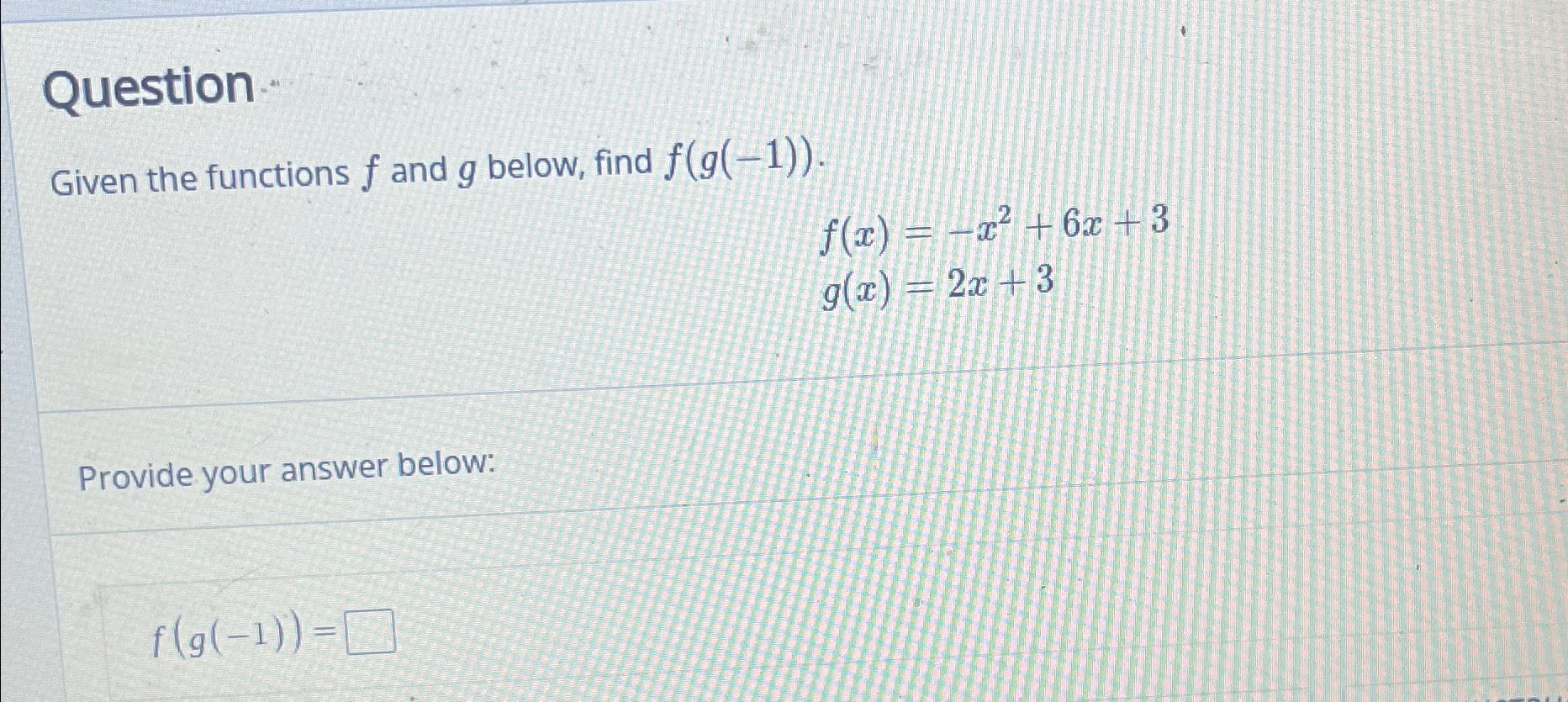 Solved Question.Given the functions f ﻿and g ﻿below, find | Chegg.com