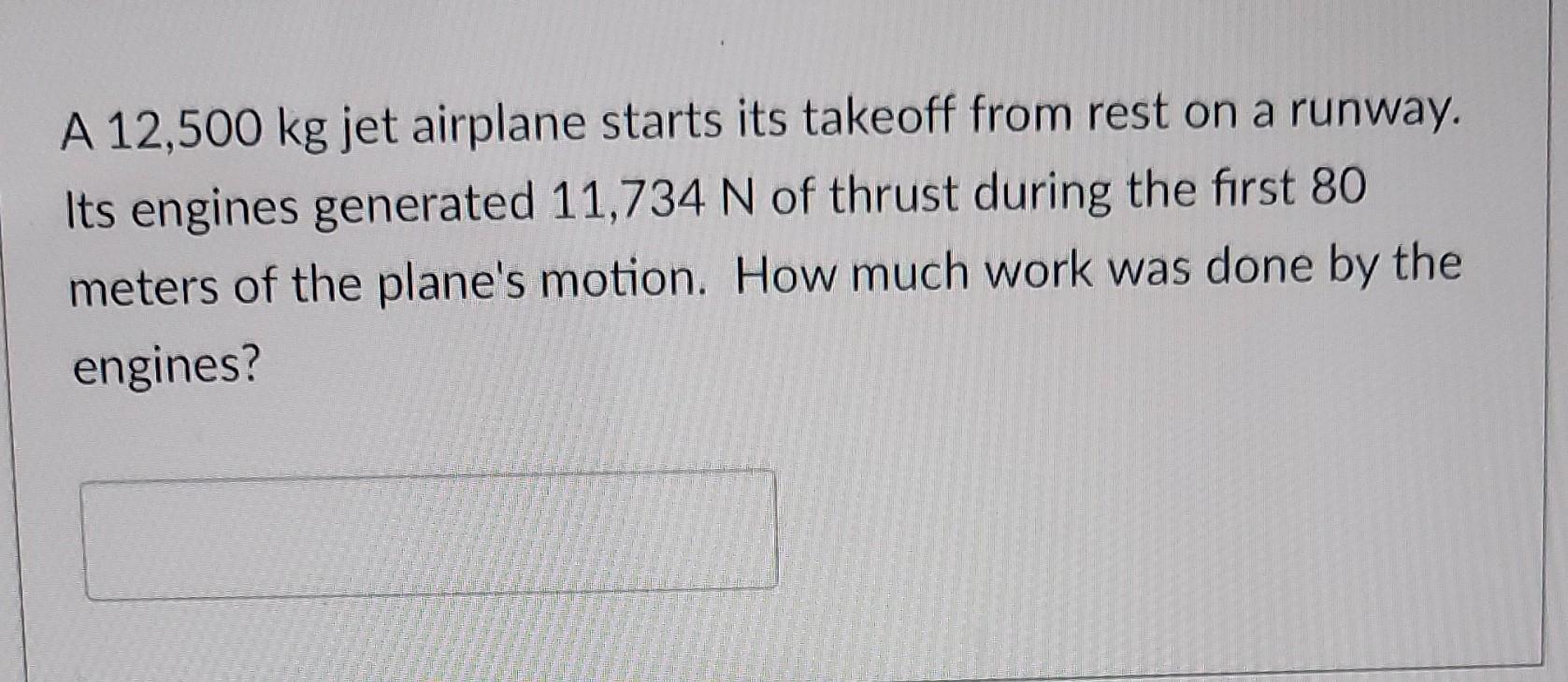 Solved A 12,500 kg jet airplane starts its takeoff from rest | Chegg.com